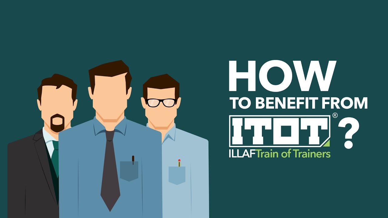 How to benefit from ILLAFTrain of Trainers ITOT - YouTube