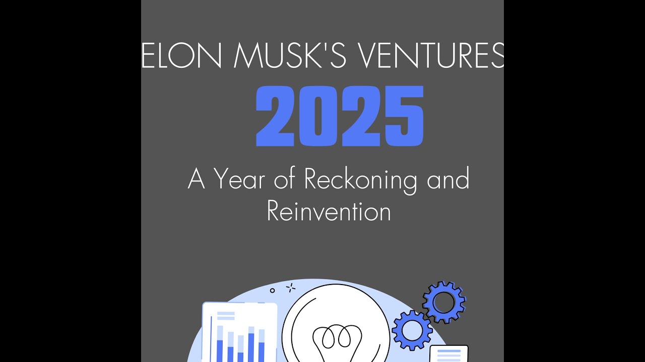 Elon Musk's 2025: Ambition and Reality - YouTube