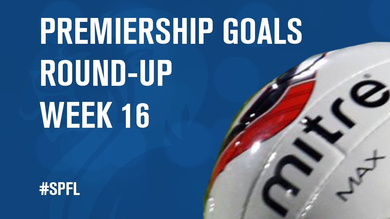 #SPFL Goals Round-Up | Week 16 - YouTube