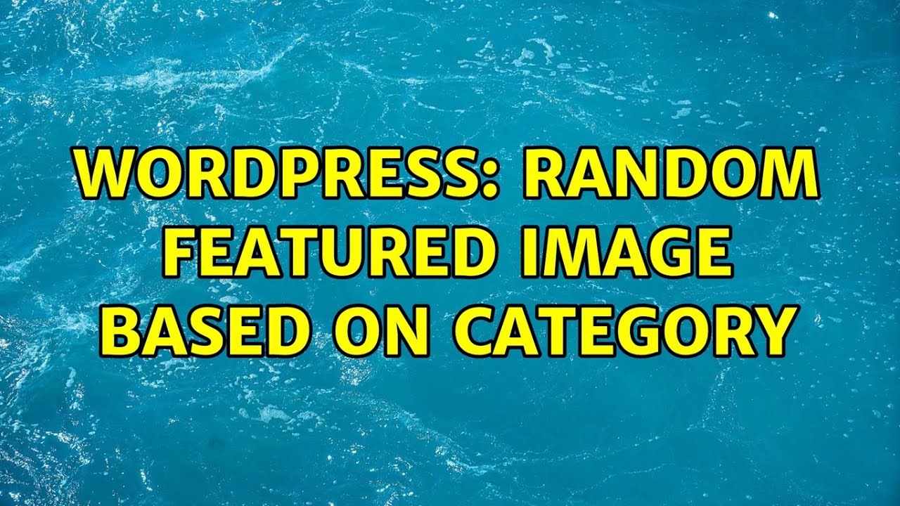 Wordpress: Random Featured Image Based on Category - YouTube