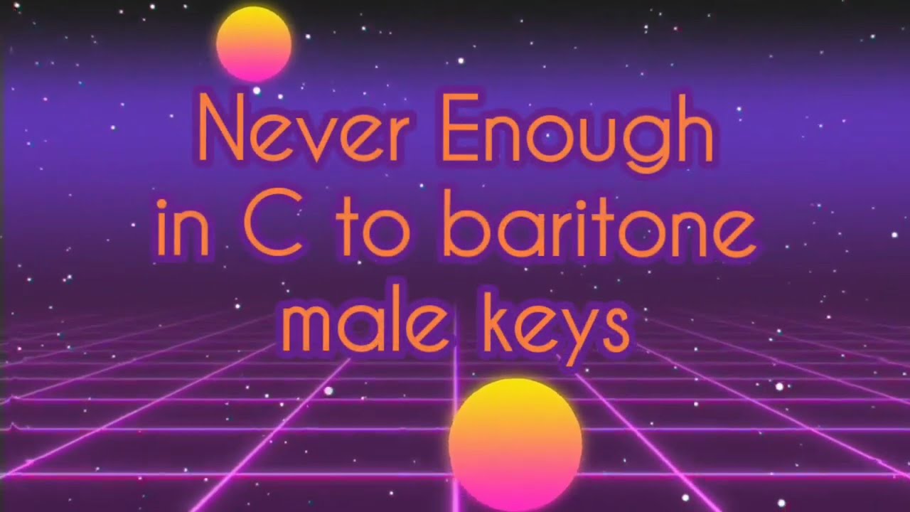 Never Enough Baritone Male key Karaokê in C - YouTube