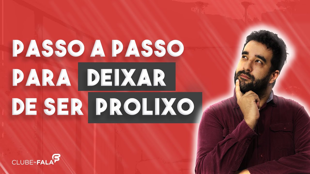 Passo a passo para deixar de ser prolixo | Clube da Fala - Curso de ...