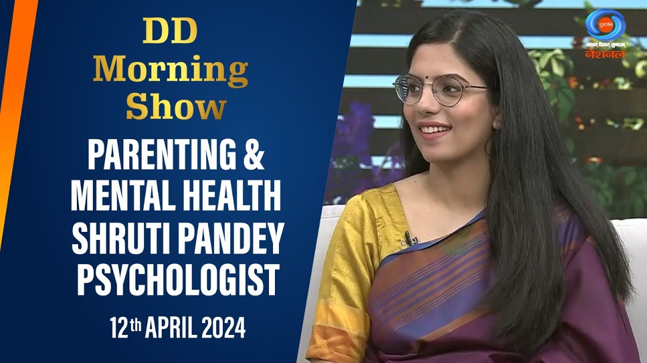 DD Morning Show | Parenting & Mental Health | Shruti Pandey | Psychologist | 12th April 2024 ...