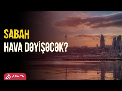 Martın 31-də gözlənilən hava proqnozu açıqlandı | APA TV