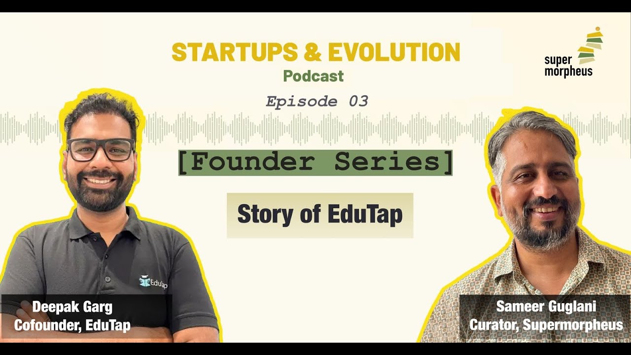 #3: Deepak Garg - Story of EduTap | Founder Series | Startups and ...