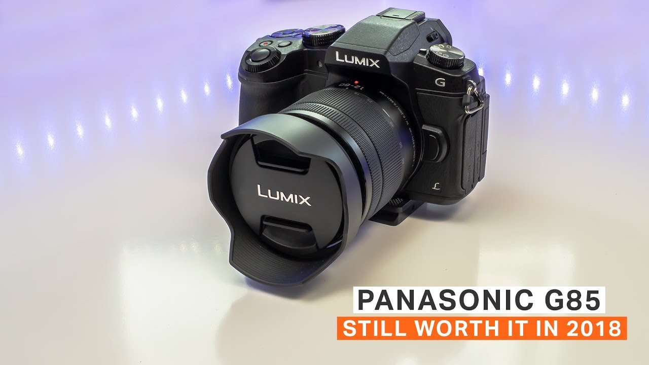 Panasonic G85 Still Worth it in 2018? - In Depth Review | Filmmaking ...