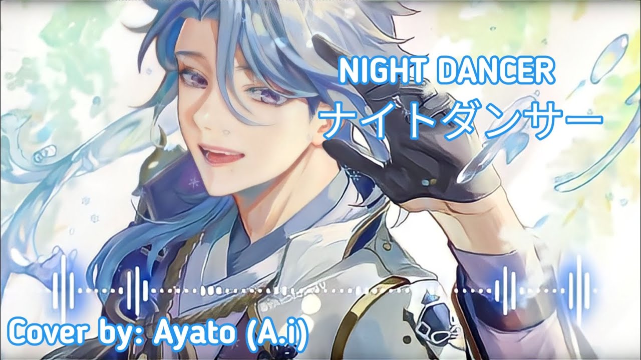 [ NIGHT DANCER/ナイトダンサー ] Ayato Cover ( Genshin A.i ) - YouTube