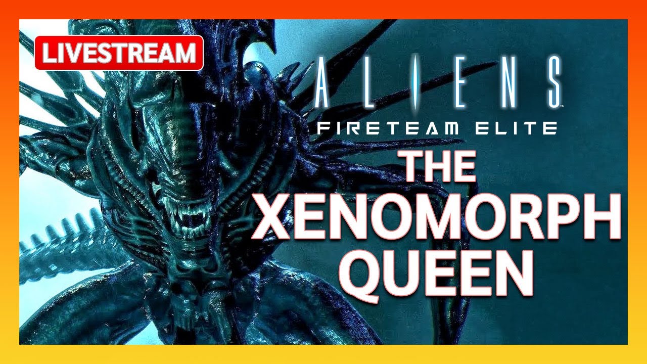 🔴 LIVE Aliens Fireteam Elite - The Xenomorph Queen Gameplay - YouTube