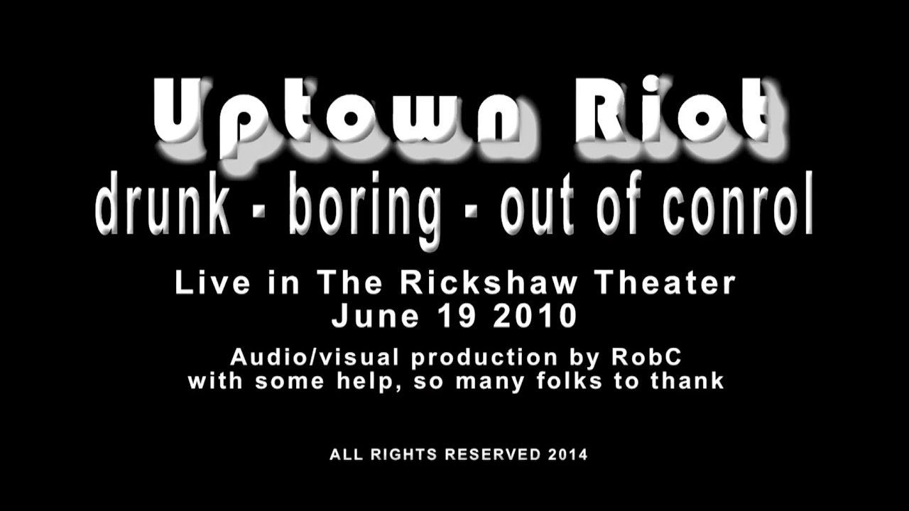 Uptown Riot - Drunk, Boring, Out of Control - YouTube