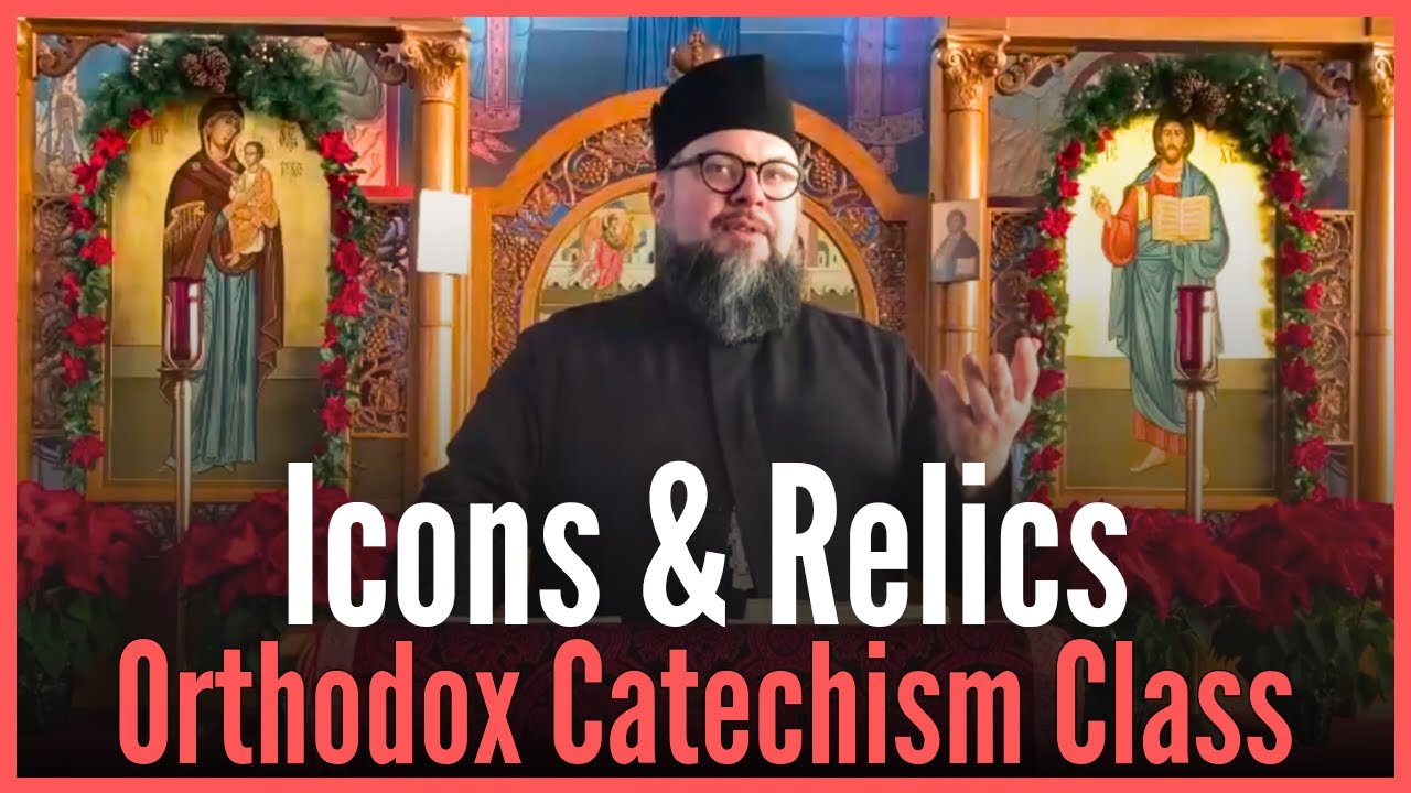 Orthodox Catechism Fall 2025 to Spring 2026 Class 10 - Holy Icons ...