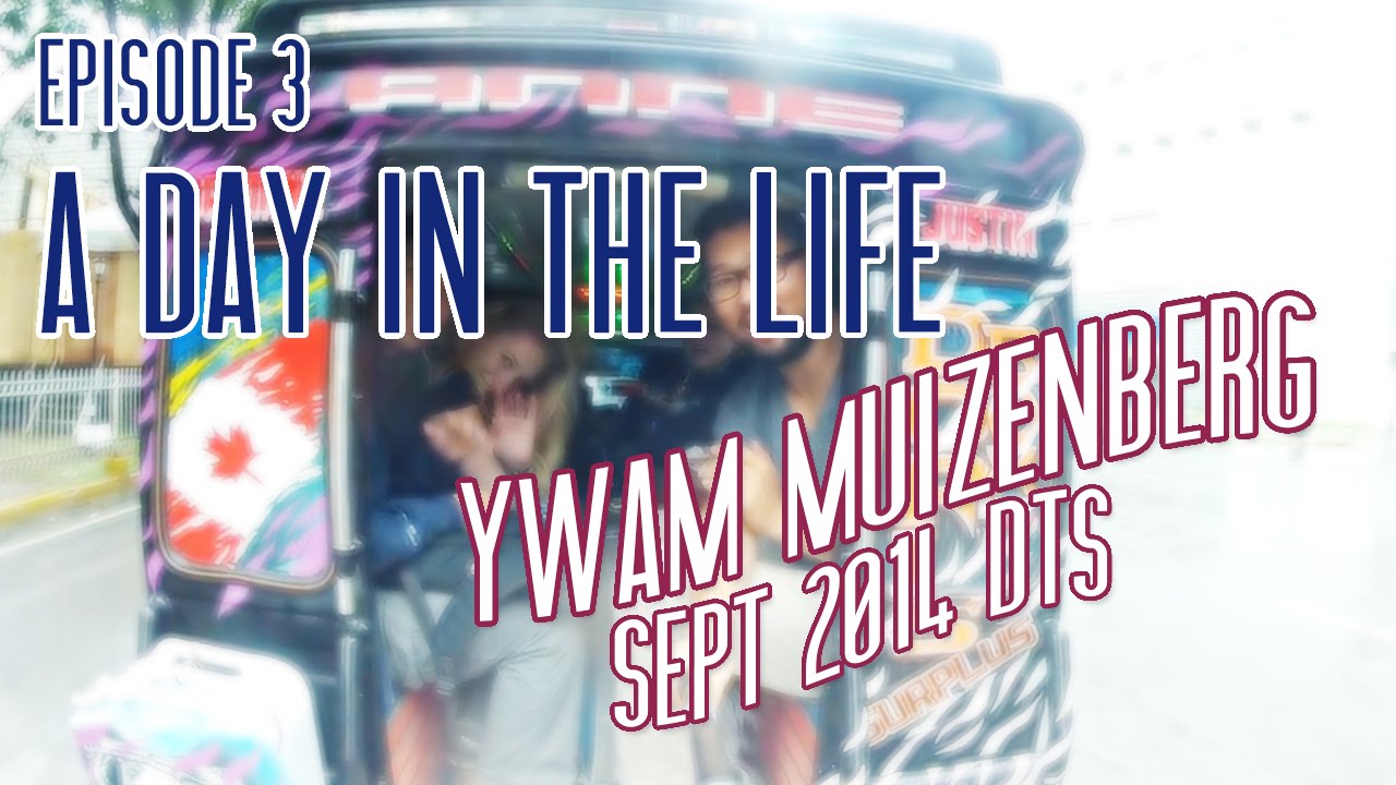 Episode 3: A Day in the Life [YWAM Muizenberg Sept '14 DTS Outreach ...