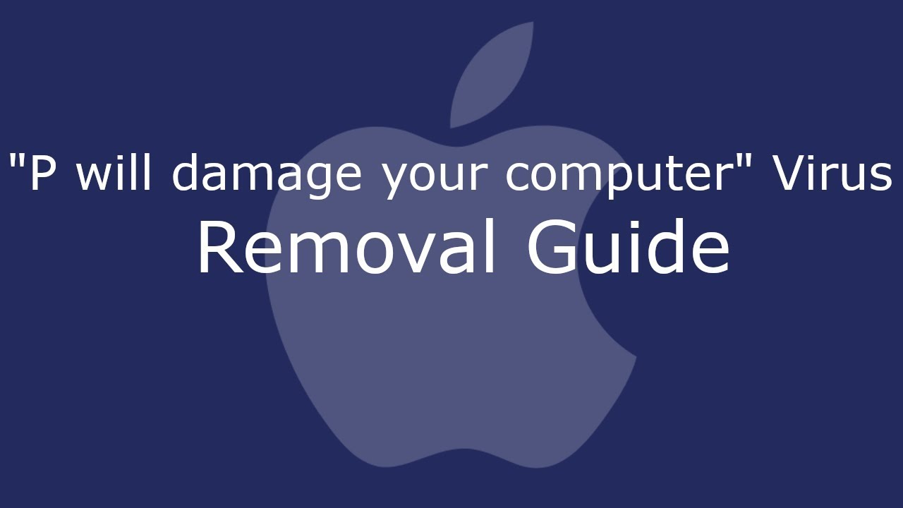 "P will damage your computer" Virus Removal Guide for Mac - YouTube