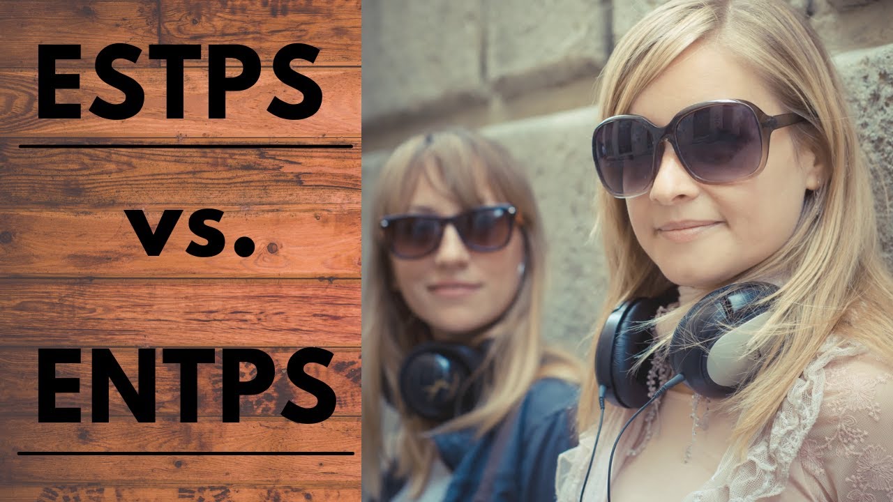 ESTPS vs ENTPs: Differences and Similarities - YouTube