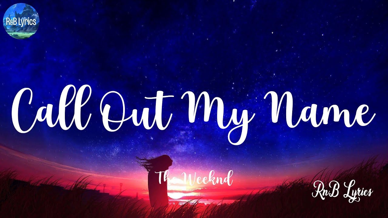 Call Out My Name - The Weeknd (Lyrics) - YouTube