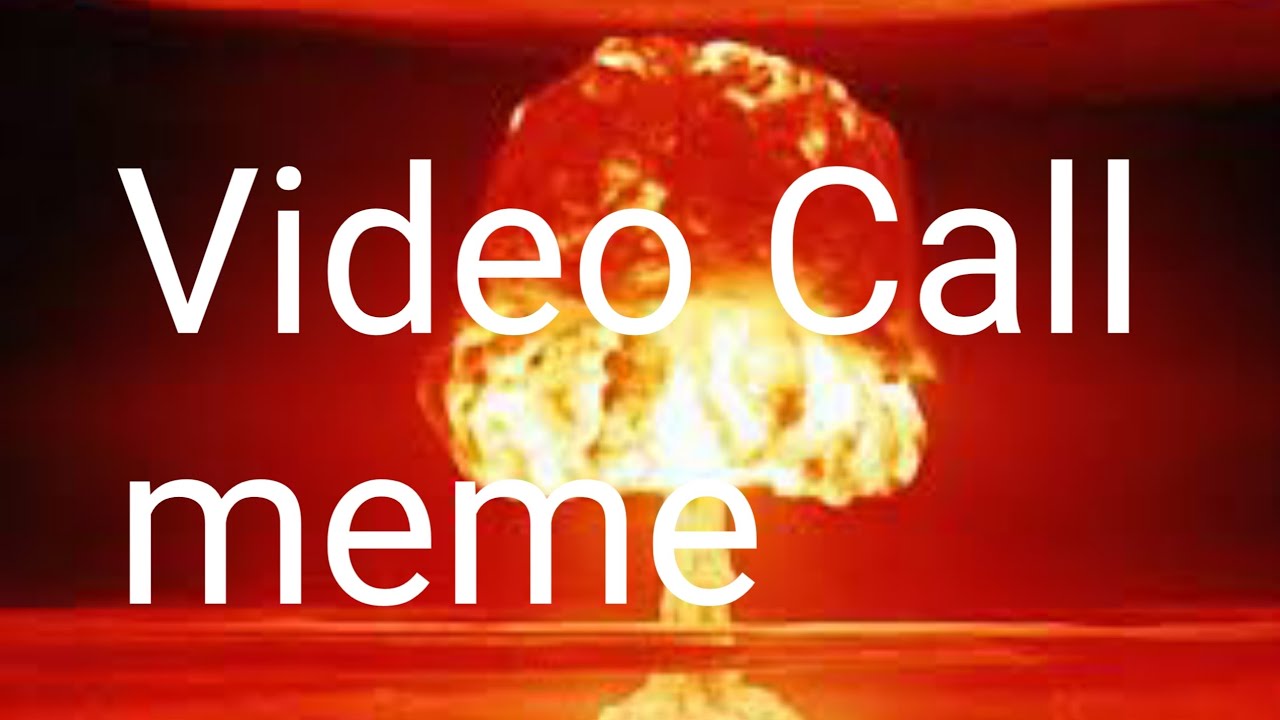 Video Call meme part 1 - YouTube