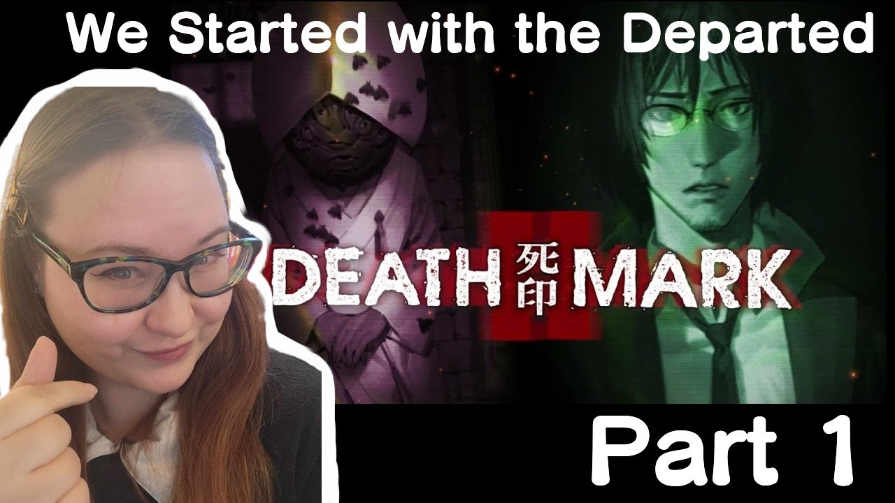 We Started with the Departed [Let's Play] Death Mark 2 : Part 1 - YouTube