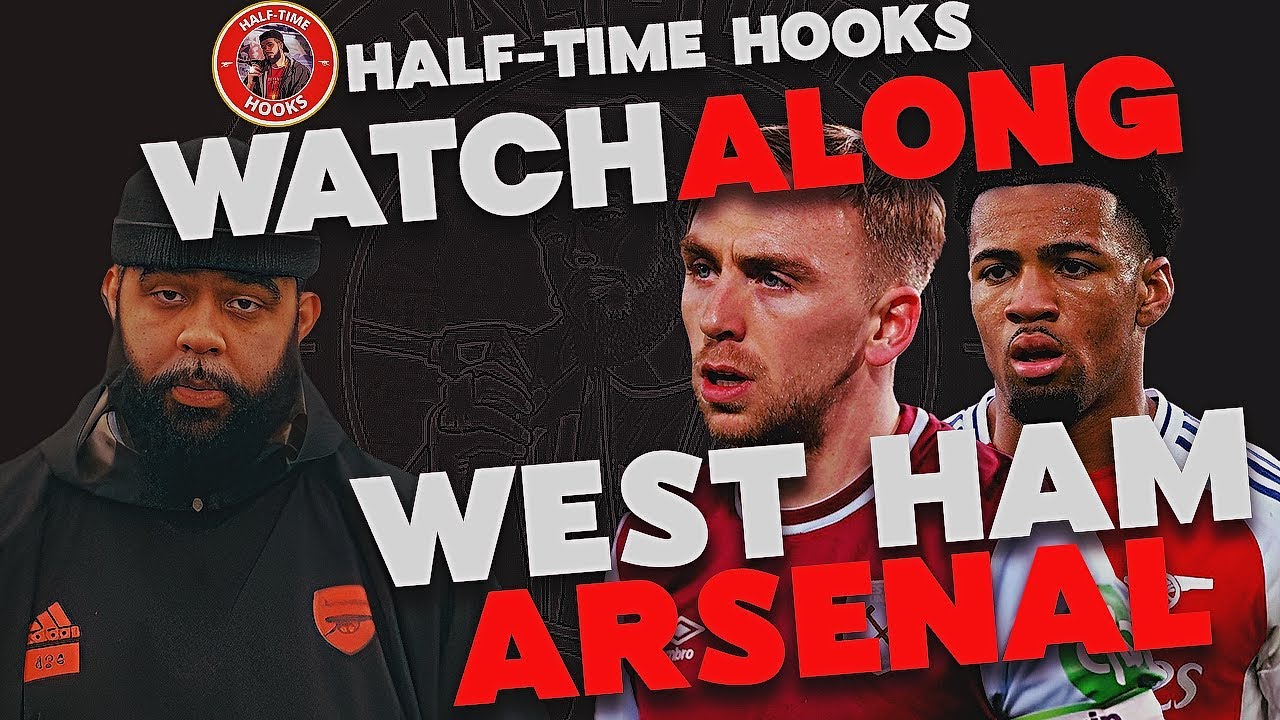 WEST HAM UNITED vs ARSENAL PREMIER LEAGUE WATCHALONG Live With HALF ...
