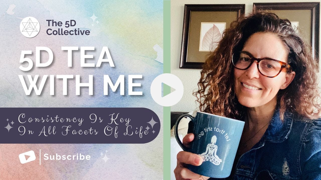 5D Tea with Me: Consistency - YouTube