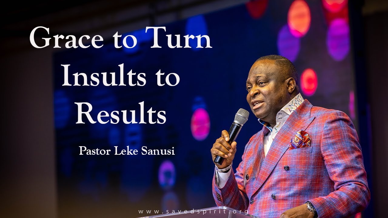 Pastor Leke Sanusi | Grace to Turn Insults to Results - YouTube