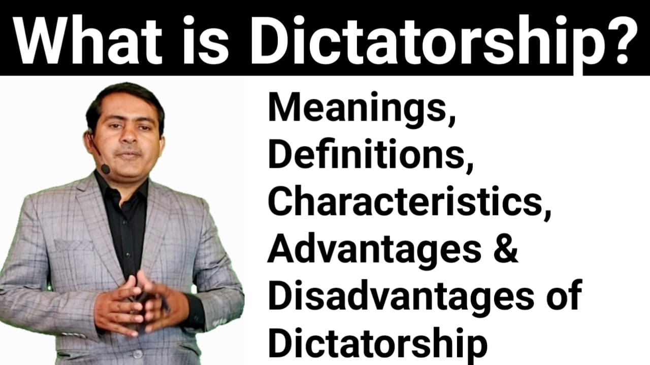 What is Dictatorship? Characteristics of dictatorship, advantages and ...