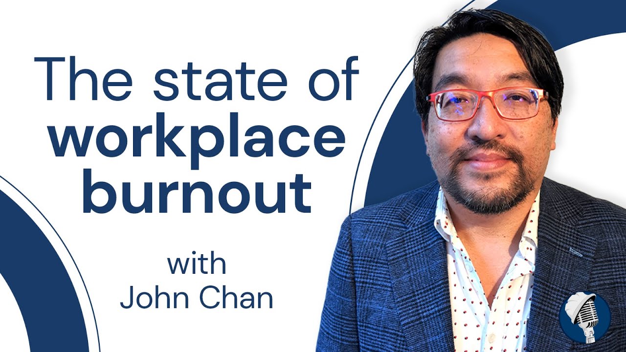 The state of workplace burnout - with John Chan - YouTube