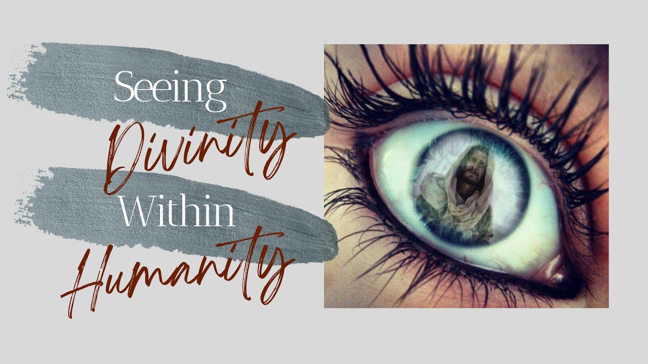 Seeing Divinity Within Humanity - Part 10 - YouTube