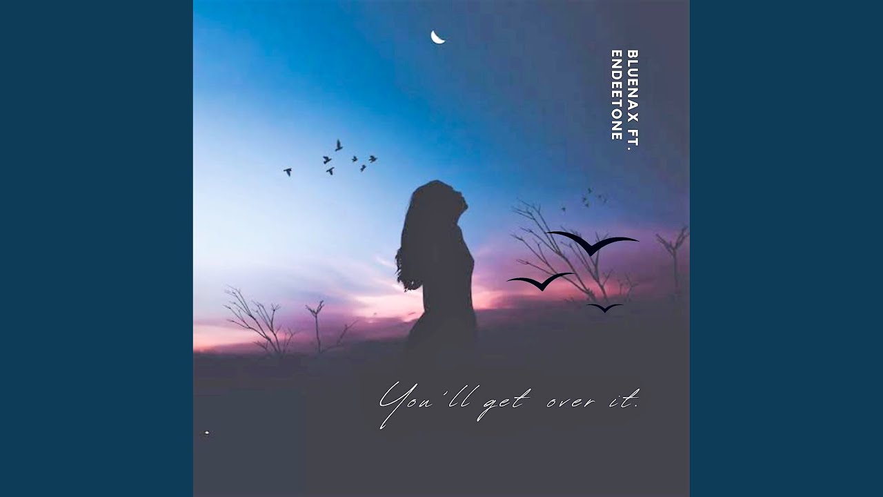 You'll Get over It. - YouTube Music