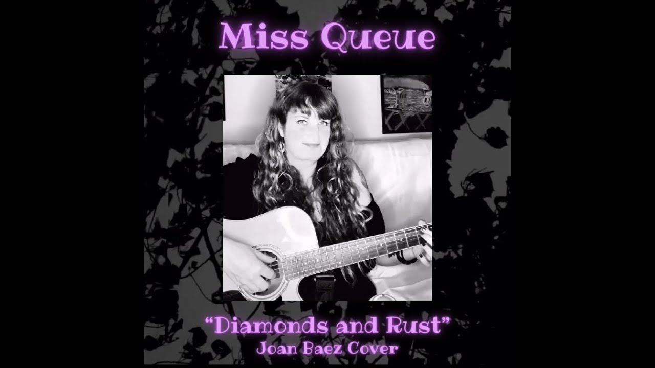 Miss Queue - "Diamonds and Rust" (Joan Baez Cover) with a Judas Priest ...