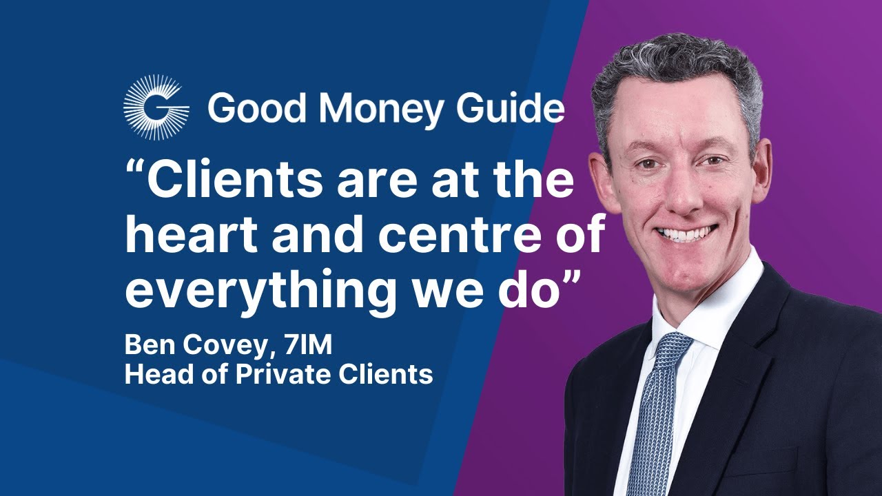 Ben Covey 7IM Head of Private Clients Good Money Guide Interview - YouTube