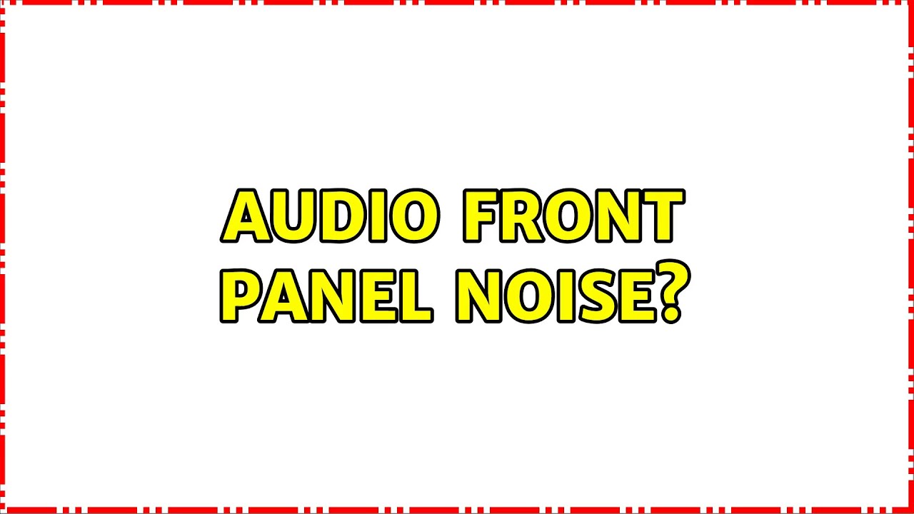 Audio front panel noise? (2 Solutions!!) - YouTube