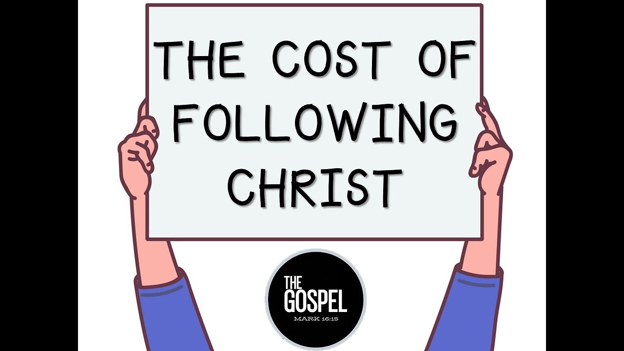 THE COST OF FOLLOWING CHRIST - YouTube