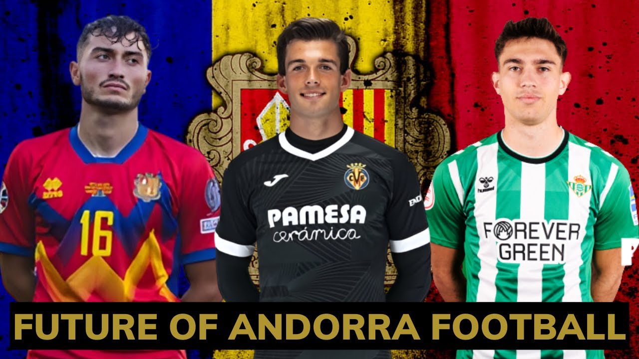 The Next Generation of Andorra Football 2023 | Andorra's Best Young ...