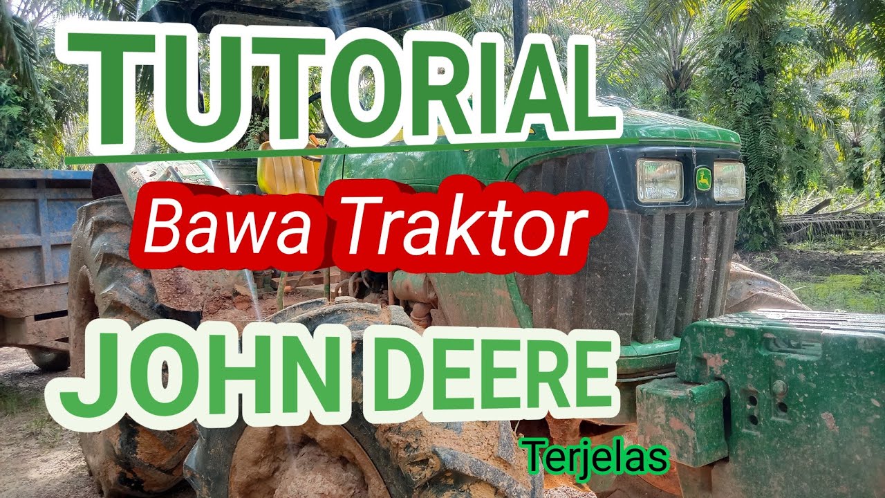 TUTORIAL Lengkap BAWA Alat berat JOHN DEERE - YouTube