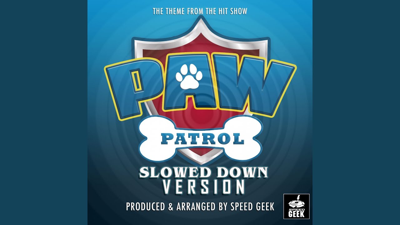 Paw Patrol Theme Song (From ''Paw Patrol'') (Slowed Down) - YouTube