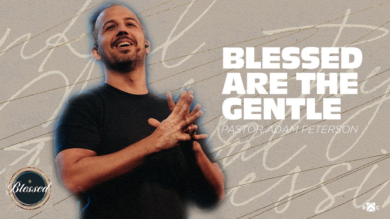 Blessed are the Gentle | Pastor Adam Peterson - YouTube