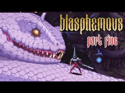 WHY DID IT HAVE TO BE SNAKE? - Blasphemous - Part 5 - YouTube