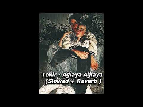 Tekir - Ağlaya Ağlaya (Slowed + Reverb)