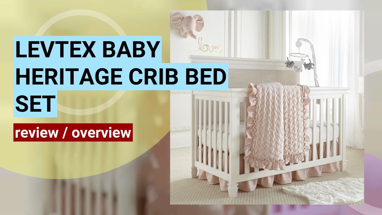 Levtex Baby Heritage Crib Bed Set Review: Elegant Nursery Must-Have ...