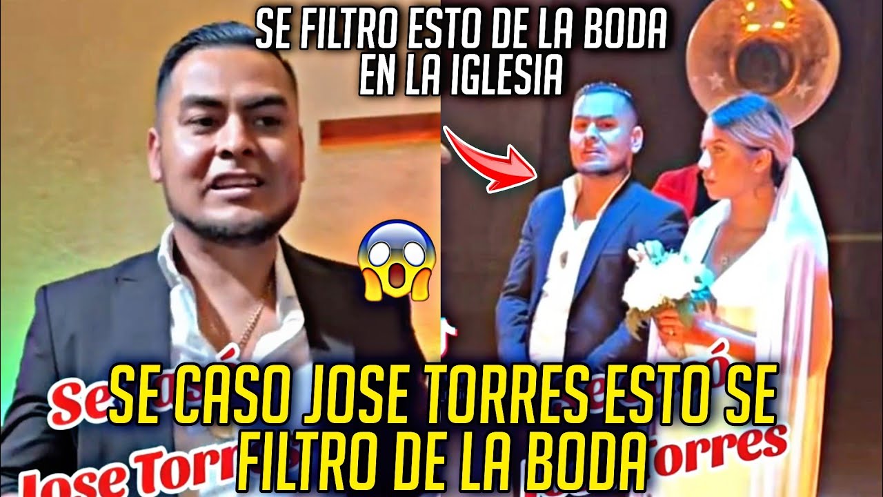 JOSE TORRES SE CASO ESTO SE FILTRO DE LA BODA EN LA IGLESIA "YA TIENE QUIEN LO AGUANTE" - YouTube