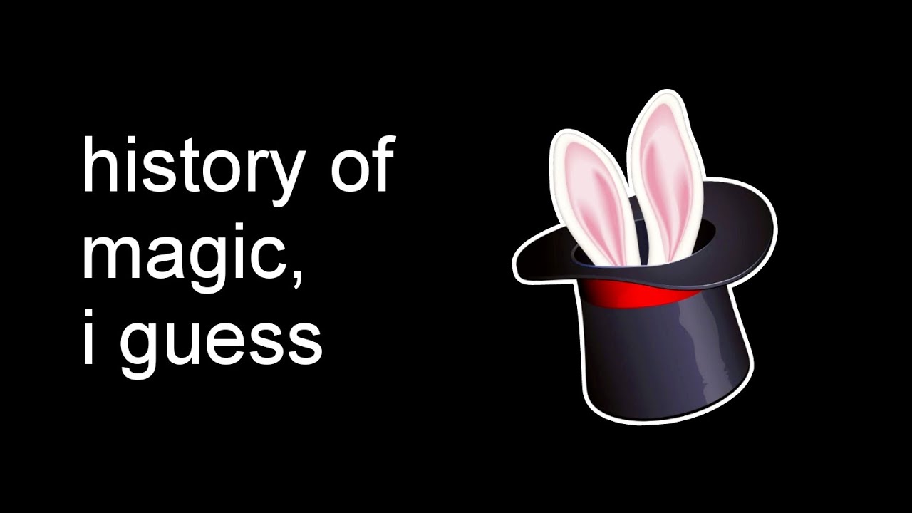 the entire history of magic, i guess - YouTube
