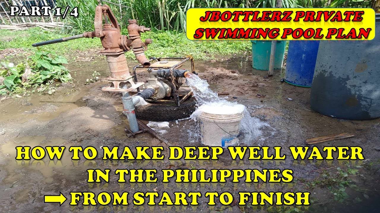 Part 1/4 : How to Make Deep Well Water in the Philippines - From Start ...