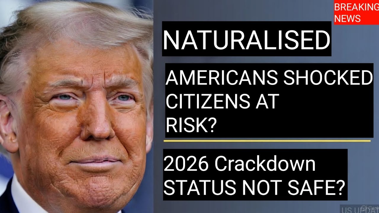 US Citizenship at Risk in 2026? Trump Administration’s Denaturalization ...