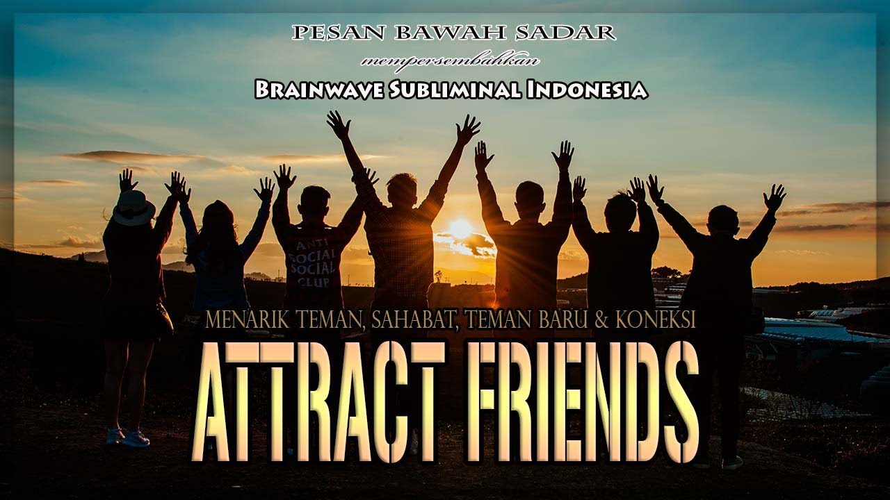 🎧 ATTRACT FRIENDS ★ Menarik Teman, Sahabat & Koneksi Baru | Pesan Bawah ...