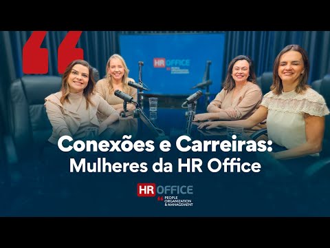 Conexões e Carreiras: mulheres da HR Office. - YouTube