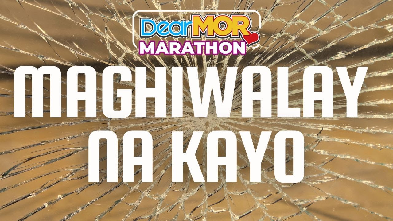 Dear MOR Marathon: "Maghiwalay Na Kayo" - YouTube