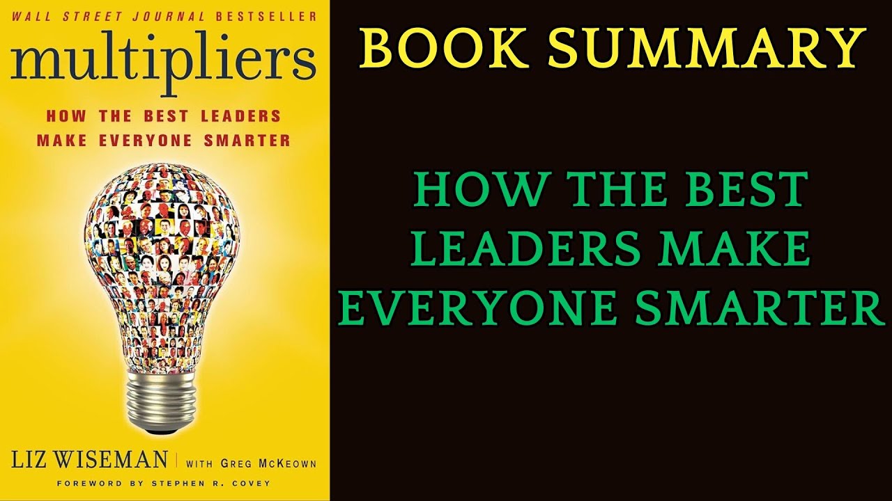 Book Summary Multipliers: How the Best Leaders Make Everyone Smarter by ...