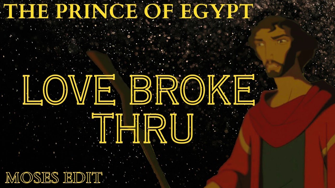 Love Broke Thru - Moses Edit (The Prince Of Egypt) - YouTube