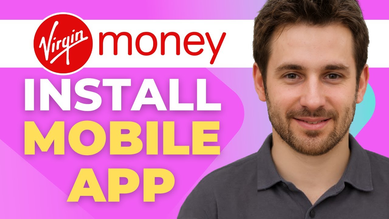 How To Download The Virgin Money Mobile App – Step-by-Step Installation ...