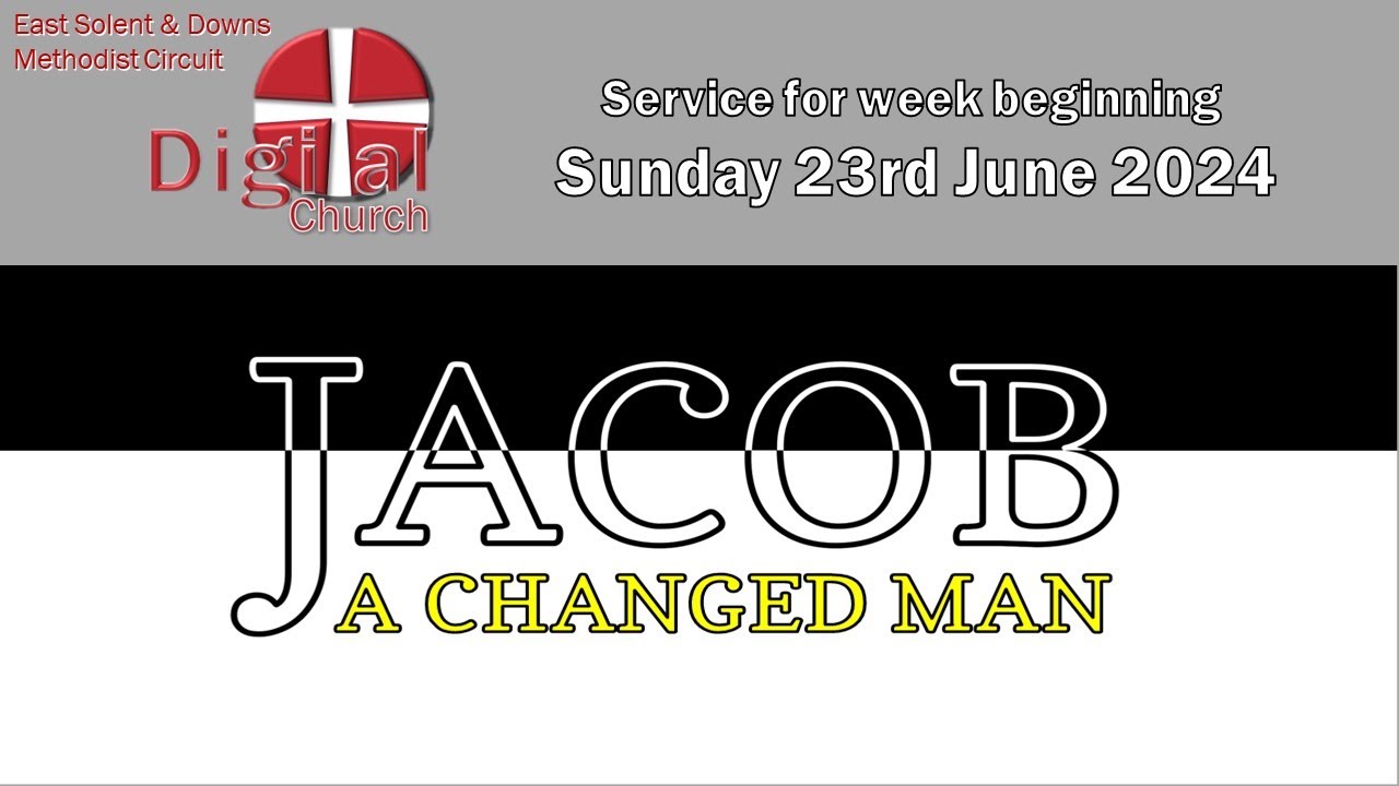 Jacob - a changed man - A Service from DIGITAL CHURCH - for week ...
