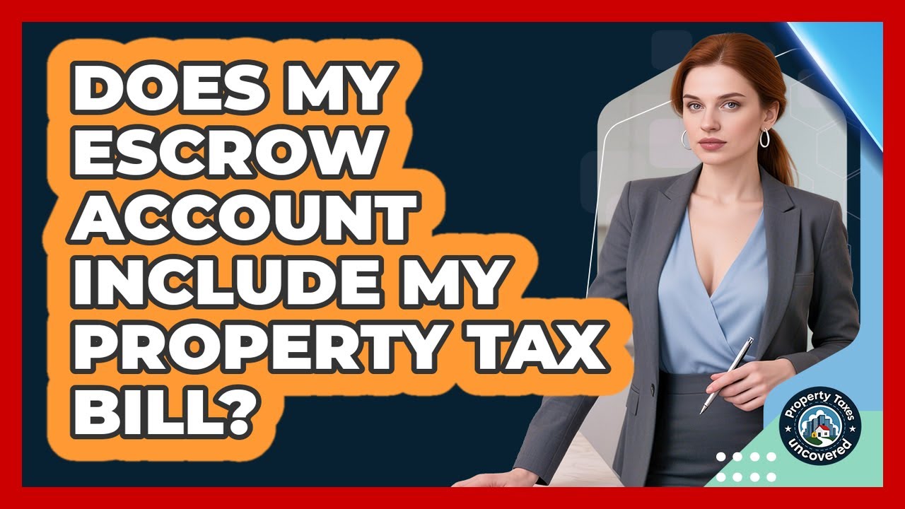 Does My Escrow Account Include My Property Tax Bill? - Property Taxes ...